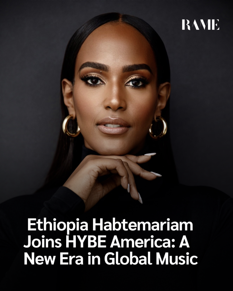 Ethiopia Habtemariam Joins HYBE America: A New Era In Global Music | RAME